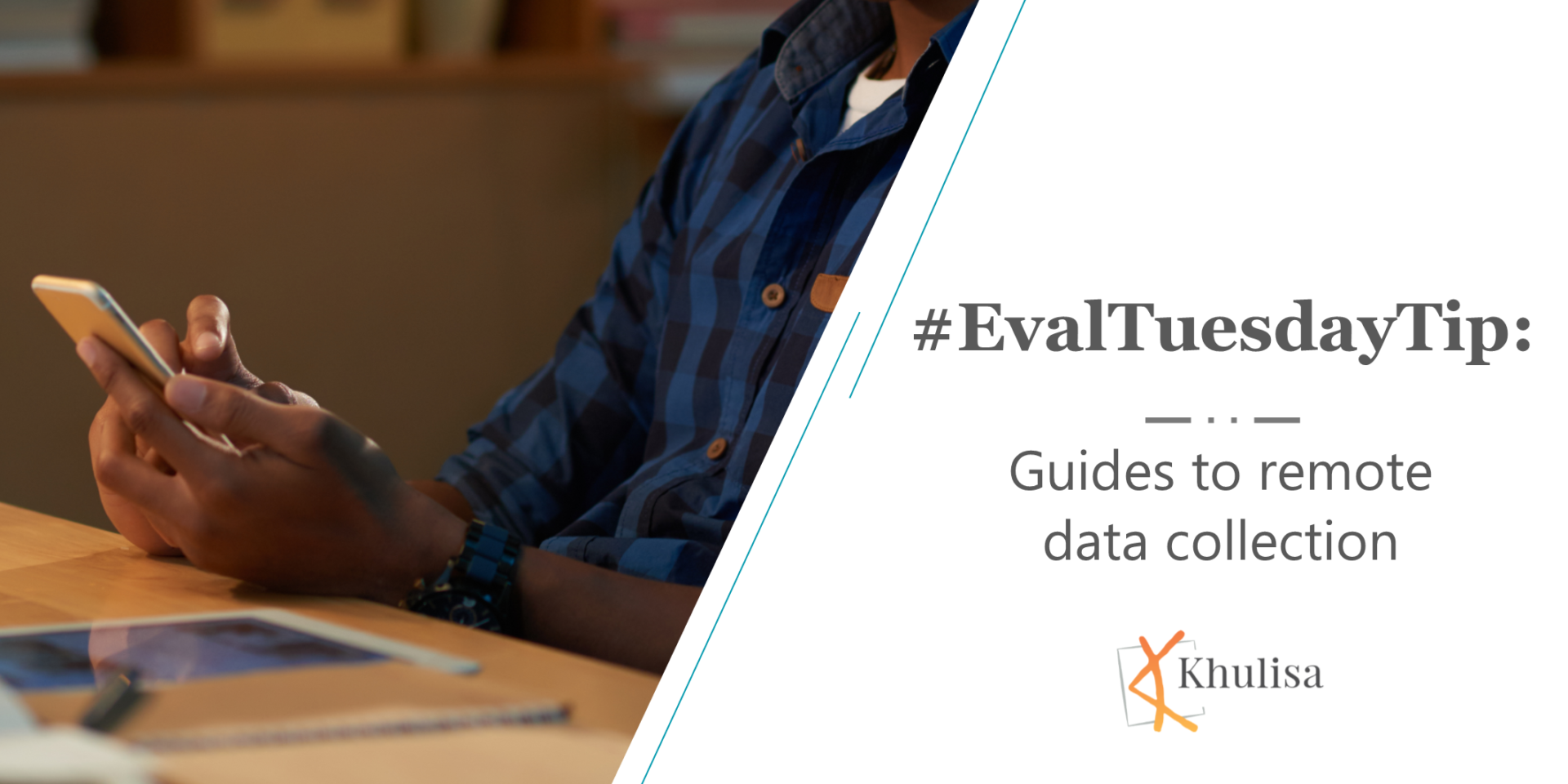 #EvalTuesdayTip: Guides to remote data collection - Khulisa #EvalTuesdayTip: Guides to remote data collection - Khulisa